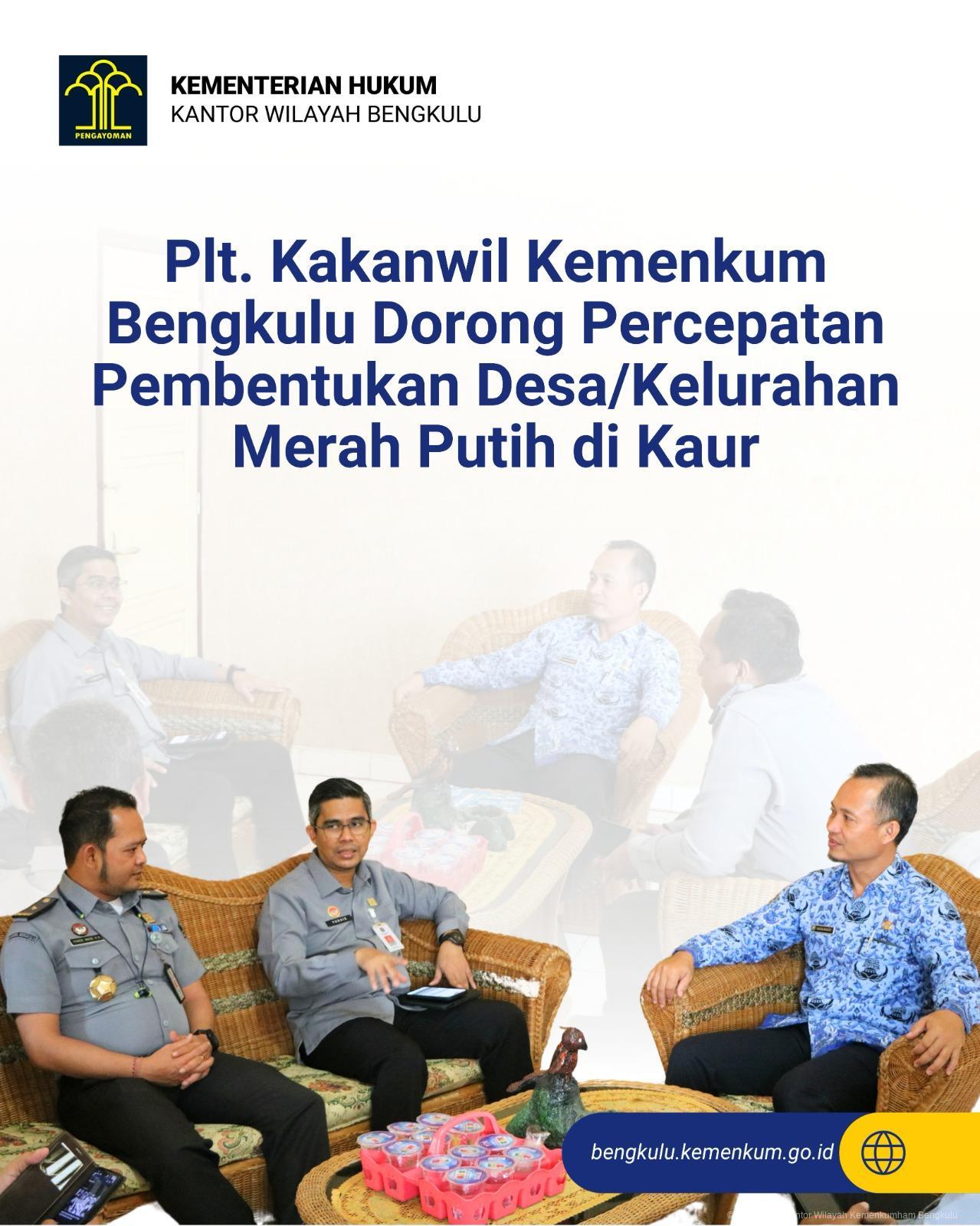 Plt. Kakanwil Kemenkum Bengkulu Dorong Percepatan Pembentukan Desa/Kelurahan Merah Putih di Kaur